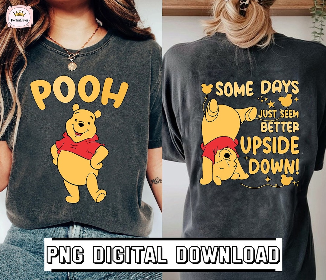 Pooh Some Days Just Deem Better Upside Down Shirt Download, Winnie the ...