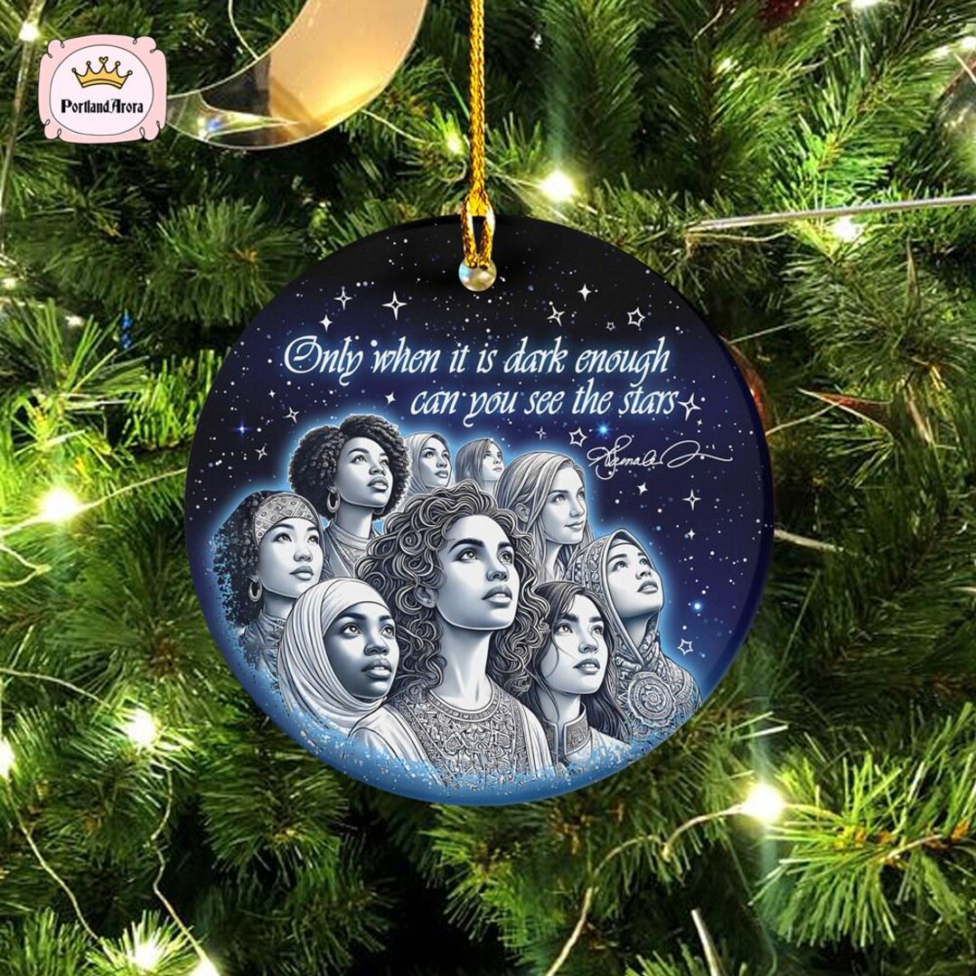 Only When It's Dark Enough Can You See the Stars Ornament, We Will ...