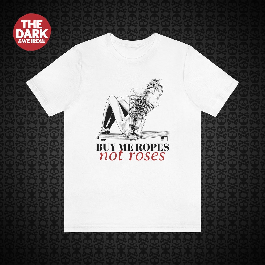 Ropes Not Roses T Shirt BDSM Bondage Submissive Dominant - Etsy