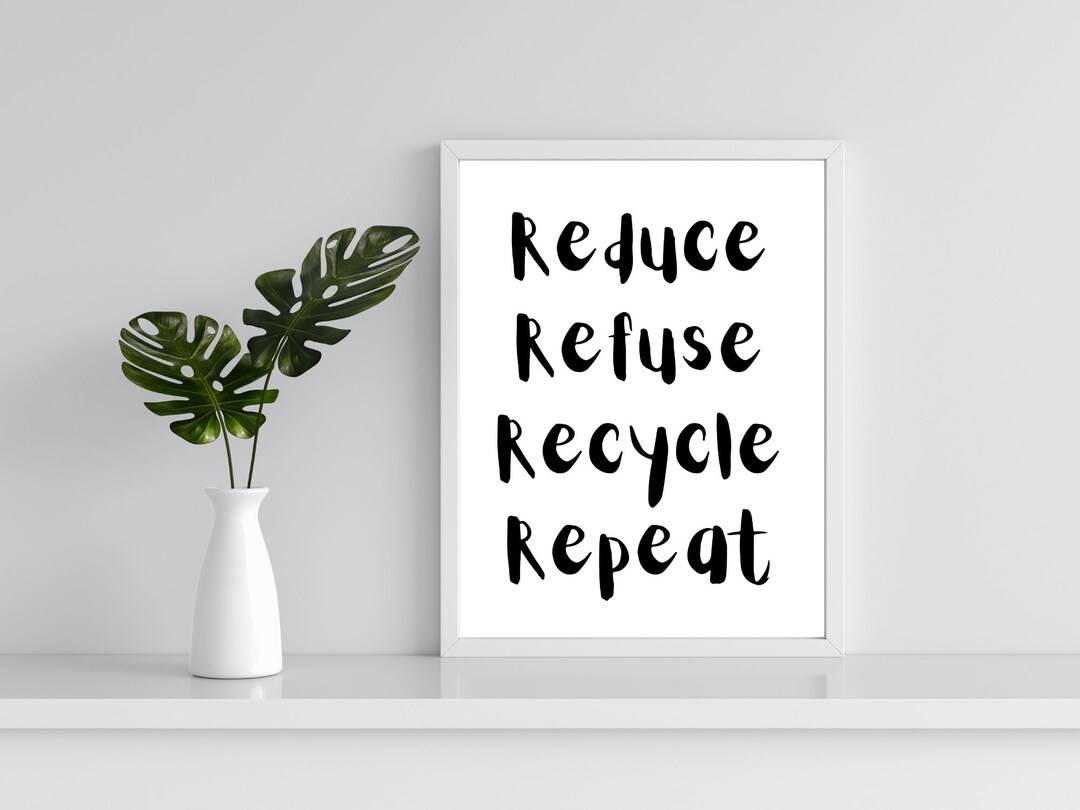 Reduce Refuse Recycle Repeat Printable Wall Art Sustainable - Etsy