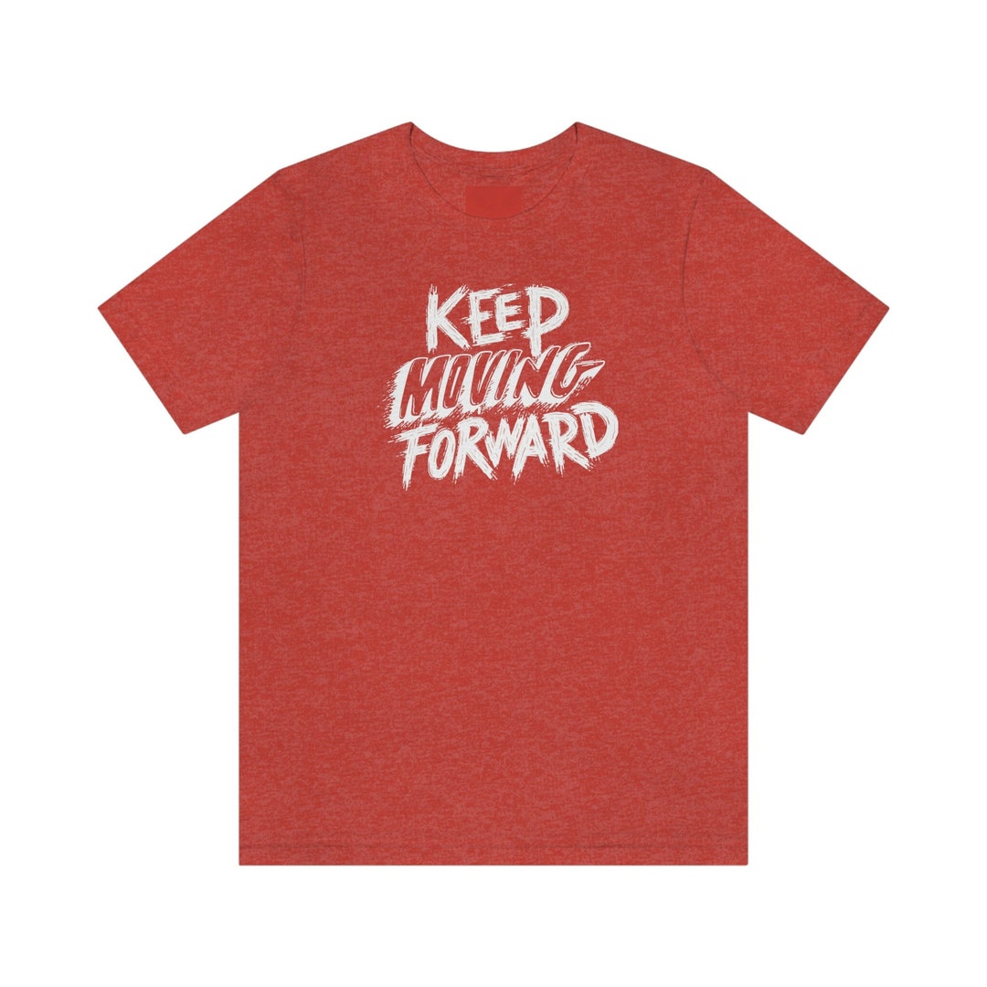 Keep Moving Forward Unisex Jersey Short Sleeve Tee, Motivational T ...
