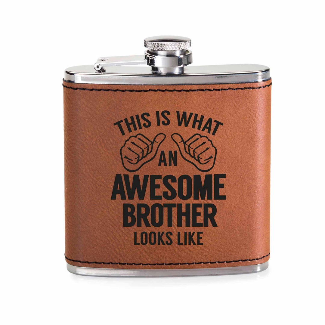 This is What Awesome Brother Looks Like Flask Brother Flask, Best ...
