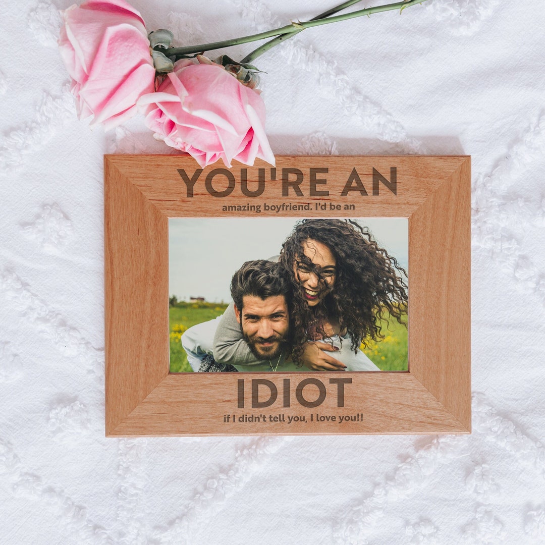 Youre an Idiot Couples Gift Picture Frame Boyfriend Gifts, Valentines ...