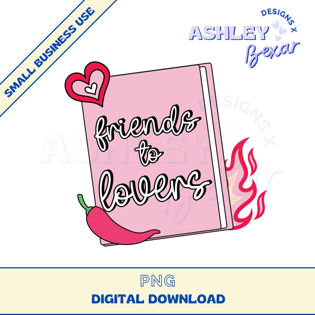 Friends to Lovers PNG, Sublimation Design, Book Lover, Books ...