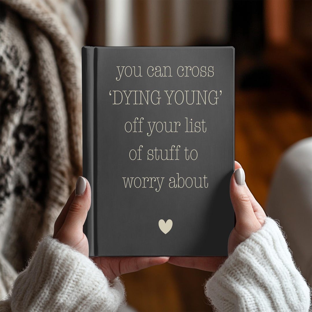 Funny Birthday Journal, You Can Cross Dying Young Joke Gift, Sarcastic ...