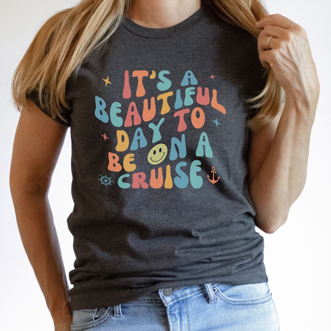 It's A Beautiful Day to Be on A Cruise Shirt | Smiley Face Retro Cruise ...