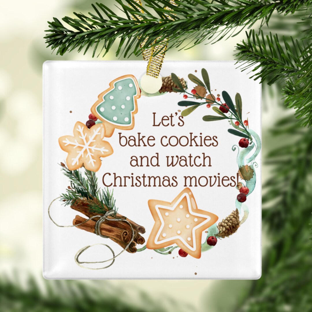 Christmas Tree Ornament, Gift for Bestie, Let's Bake Cookies and Watch ...