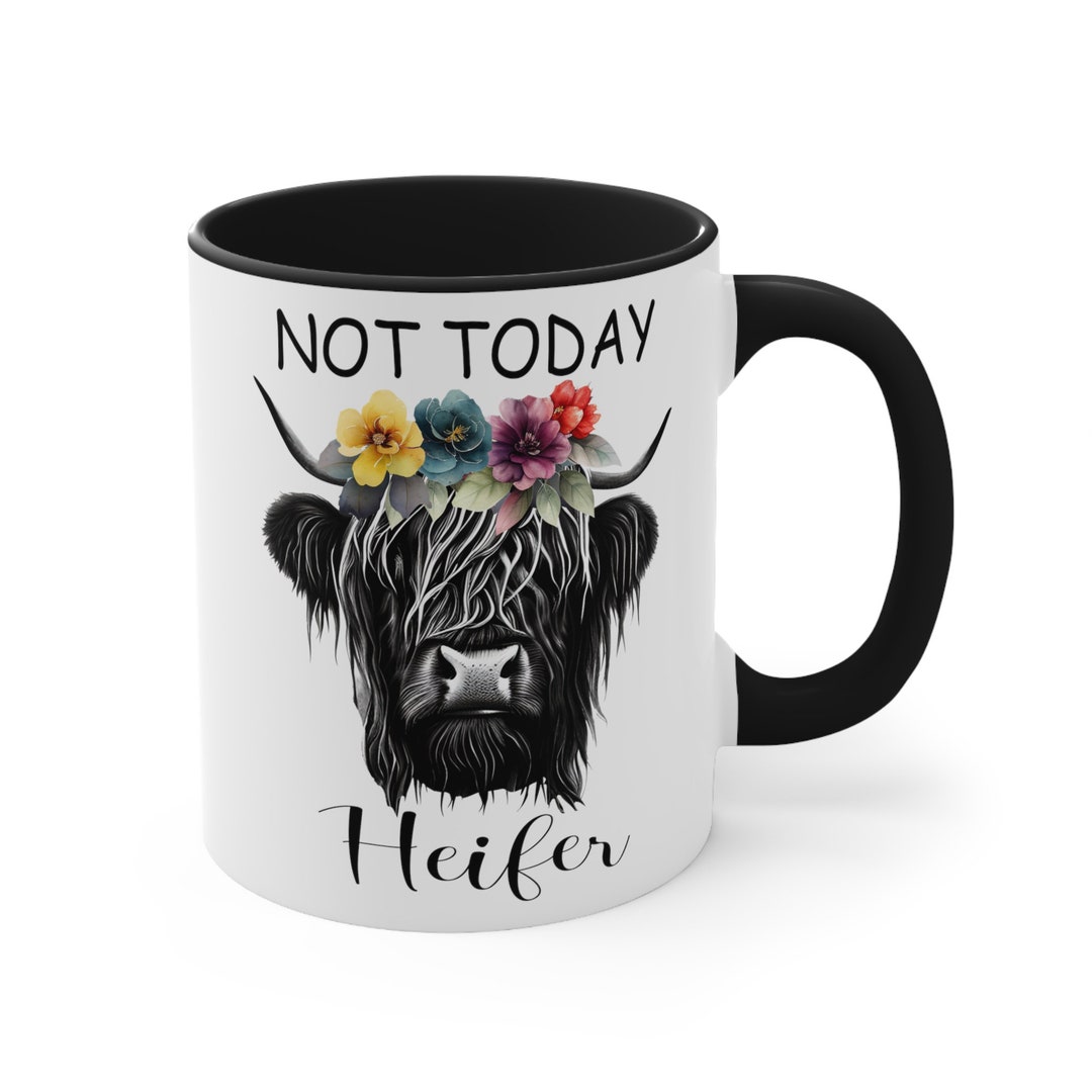 Coffee Mug not Today Heifer Highland Cow, Funny, Sarcastic, Humor - Etsy