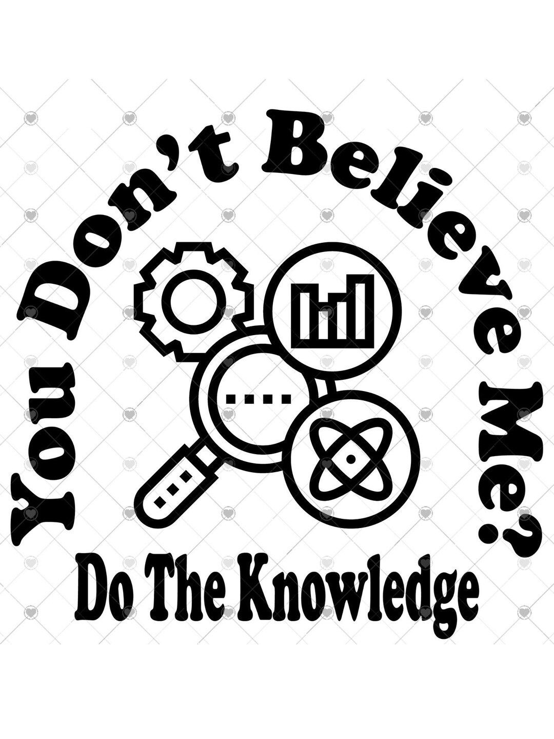 Do the Knowledge SVG Don’t Believe Me Download Vinyl Decal SVG File ...