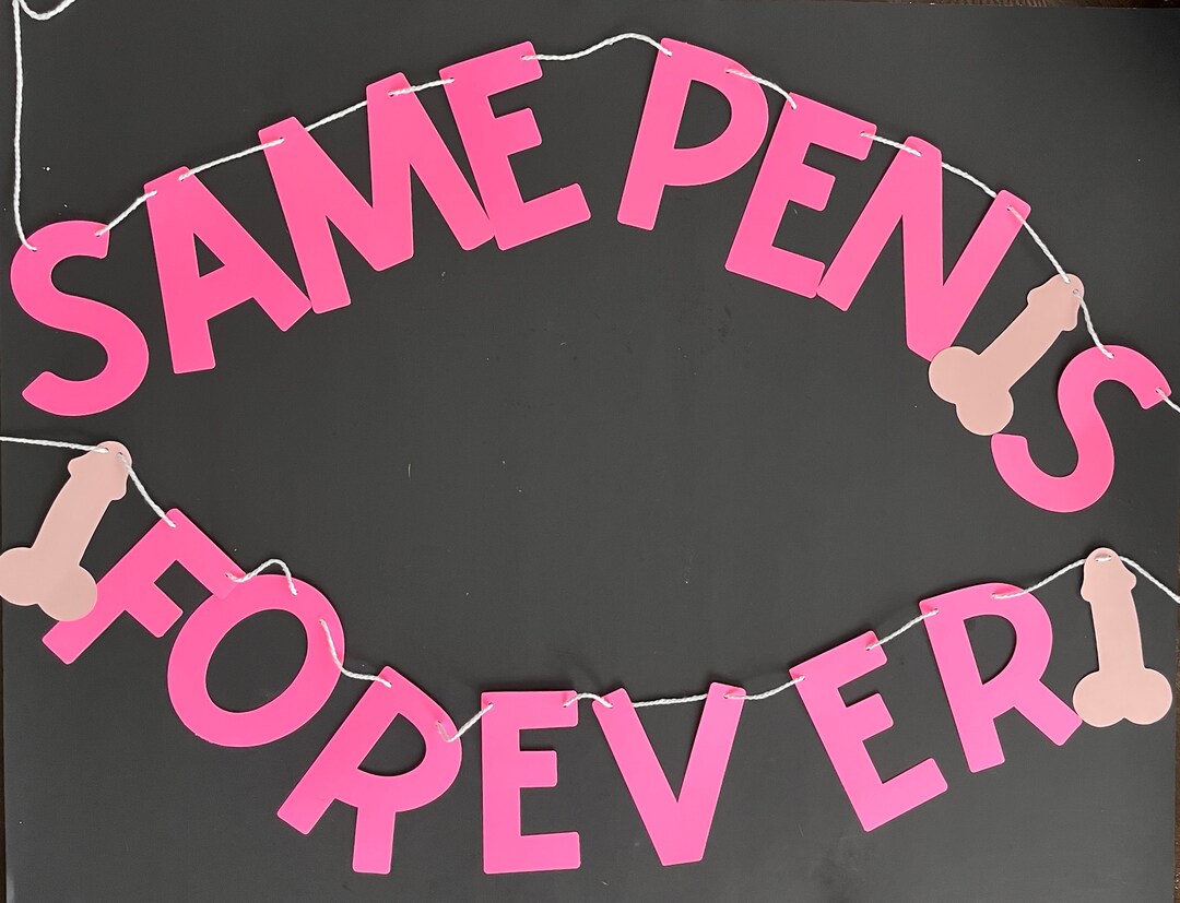 Same Penis Forever Banner, Bachelorette Decor, Penis Banner, Party Decor, Bachelorette Party ...