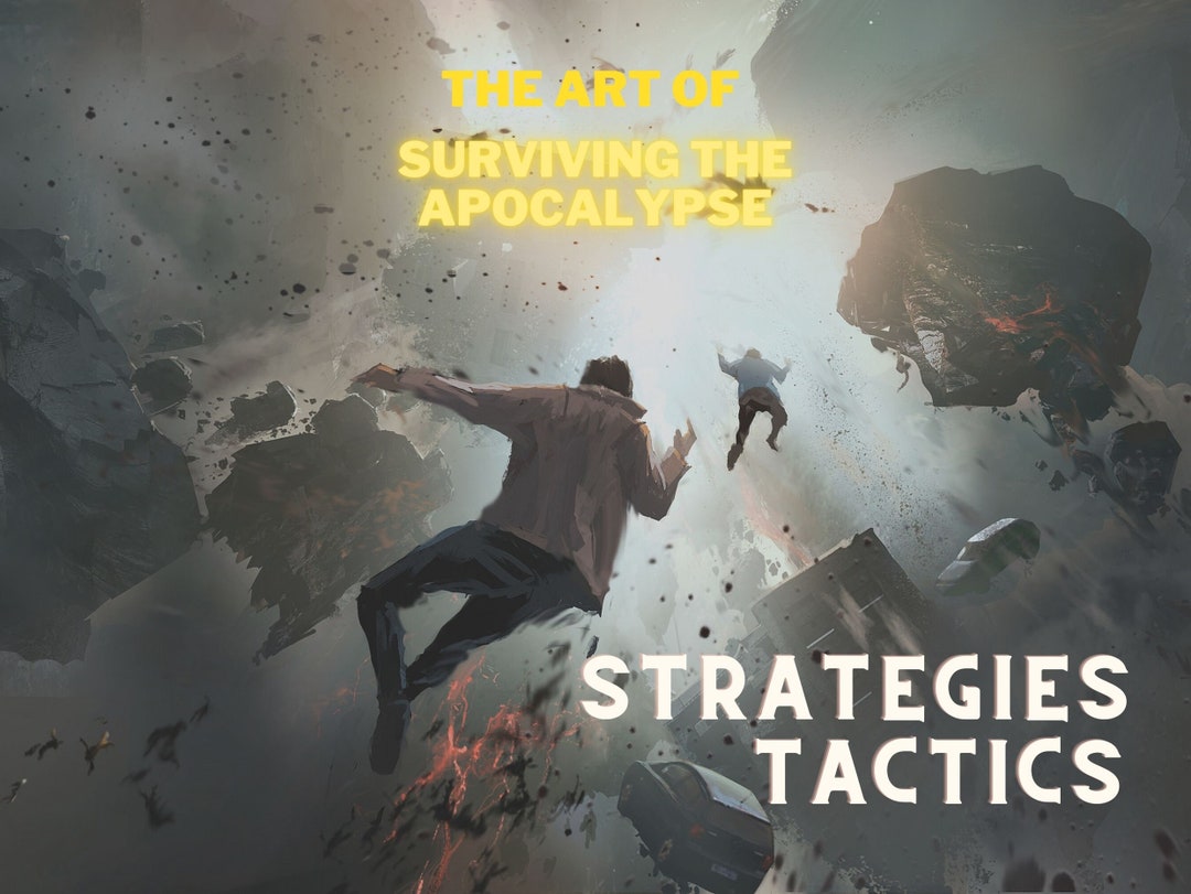 The Art of Surviving the Apocalypse: Strategies and Tactics for ...