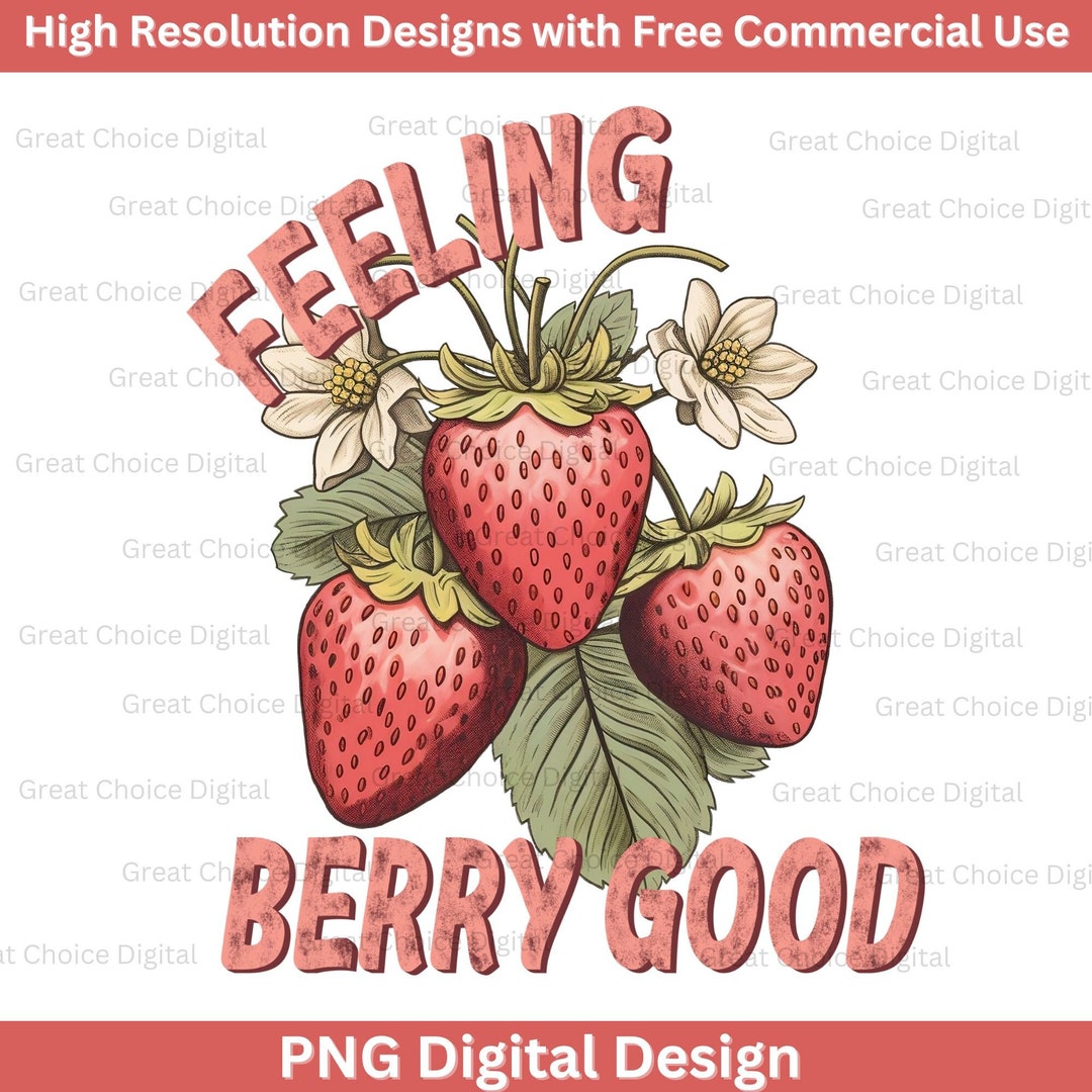 Feeling Berry Good PNG - Strawberry Png - Strawberry Sublimation ...