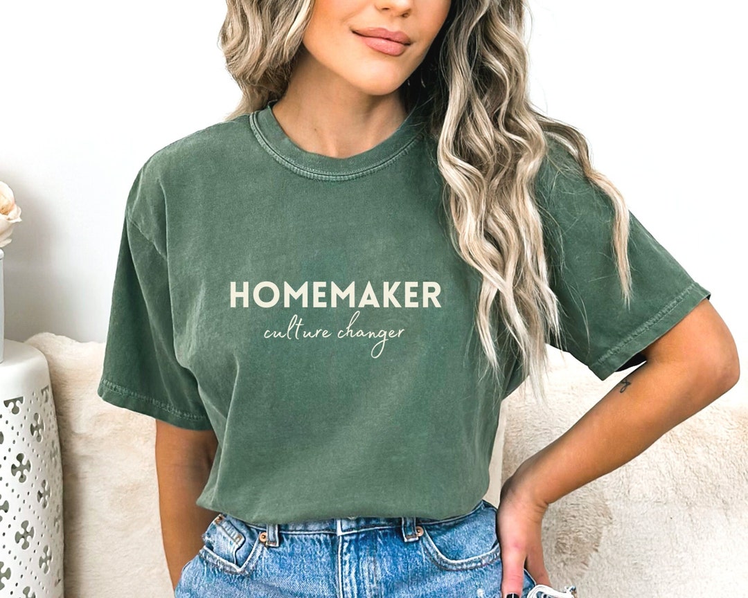 Homemaker Culture Changer Shirt, Homemaker Comfort Colors Shirt ...