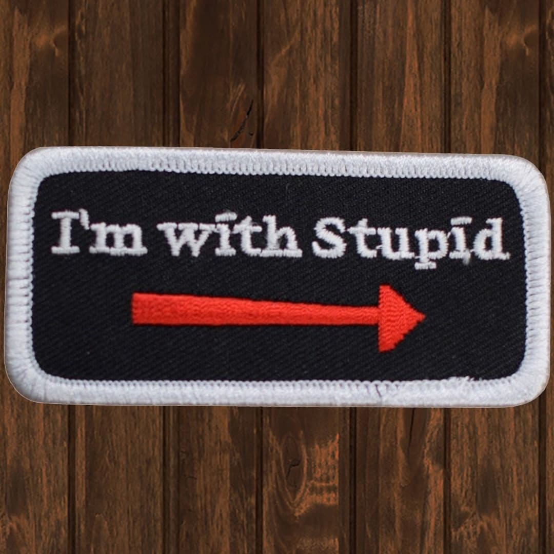 I'm With Stupid Embroidered Patch, Iron On, Funny Name Tag Badge, 3.25 ...