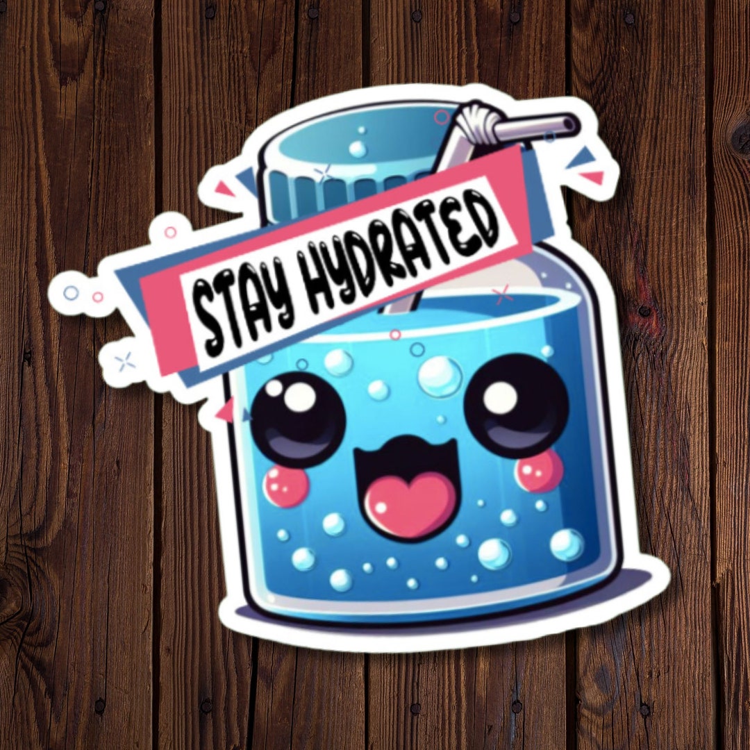 Water Bottle Sticker, Cute Stay Hydrated Reminder, Reminder to Drink ...
