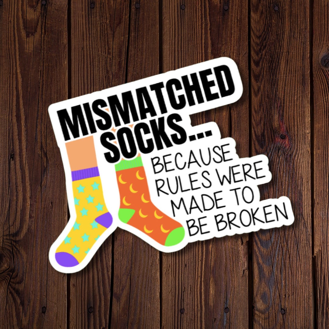 Funny Sock Sticker, Mismatched Socks... Because Rules Were Made to Be ...