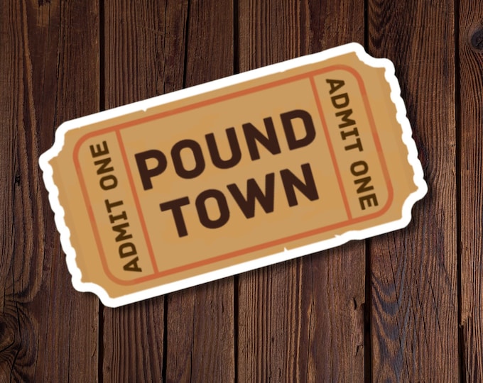 Pound Town Ticket Sticker, Funny Tumbler Water Bottle Laptop Planner ...