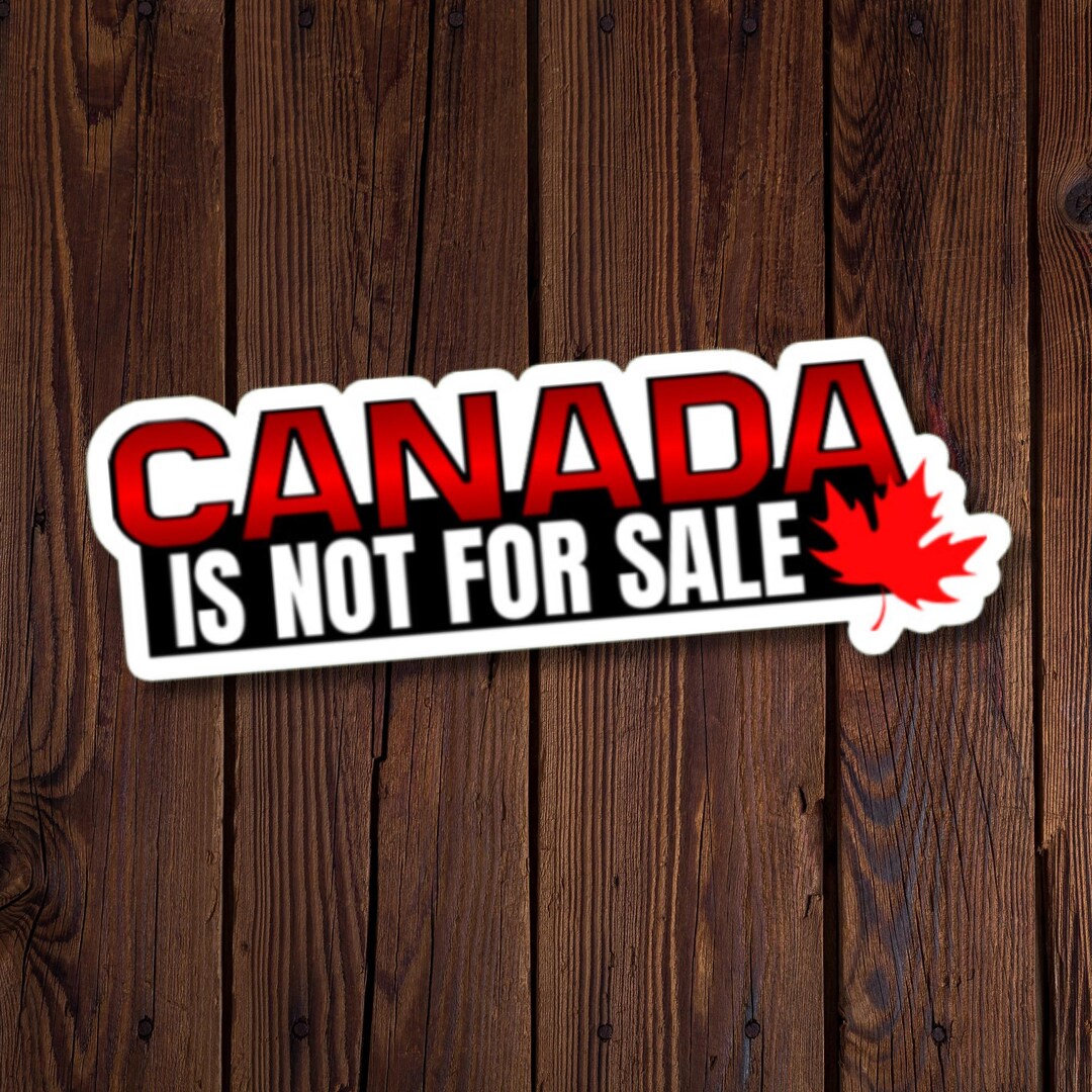 Canada is Not for Sale Bold Sticker, Red Maple Leaf, Canada Pride ...
