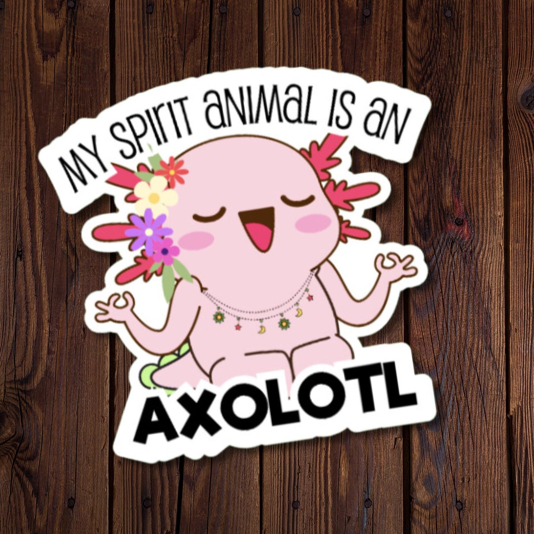 My Spirit Animal is an Axolotl Sticker, Meditating Axolotl, Hippie ...