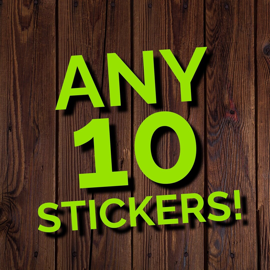 Any 10 Stickers, Custom Vinyl Sticker Bundles, Stickers for Laptops ...