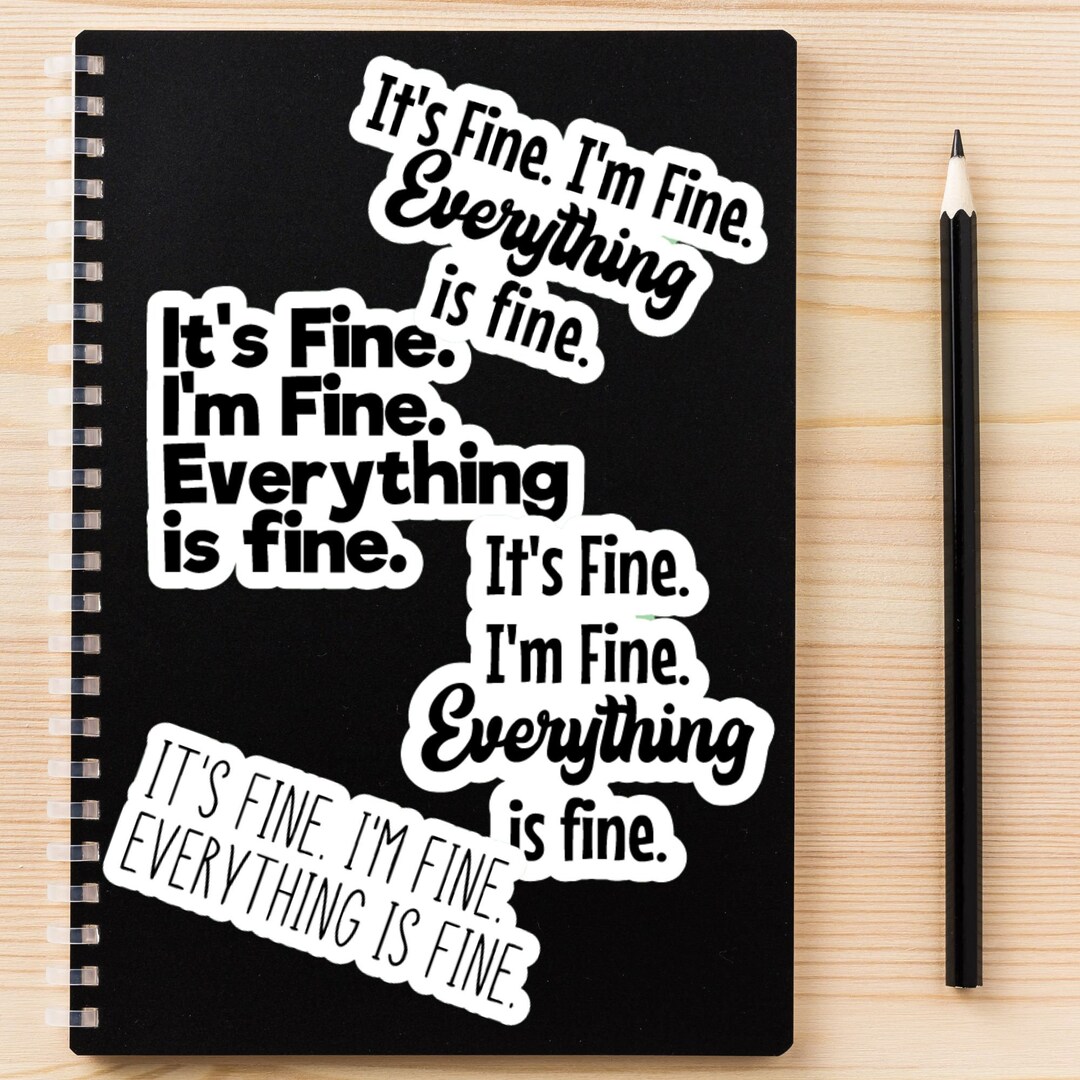 It's Fine, I'm Fine, Everything is Fine Stickers ~ 4 Designs ~ Vinyl ...