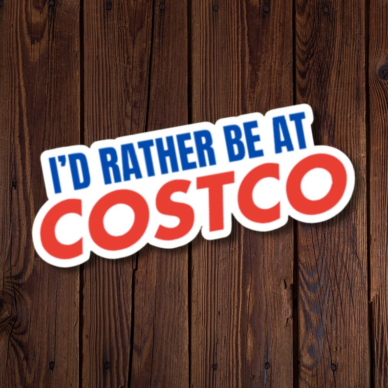 I'd Rather Be at Costco Sticker, Funny Water Resistant Die Cut Sticker ...