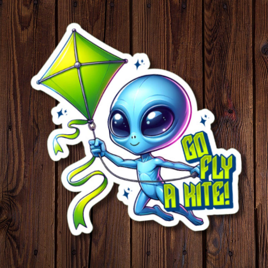 Alien Flying Kite Sticker, "go Fly A Kite", Out of This World, Vinyl ...