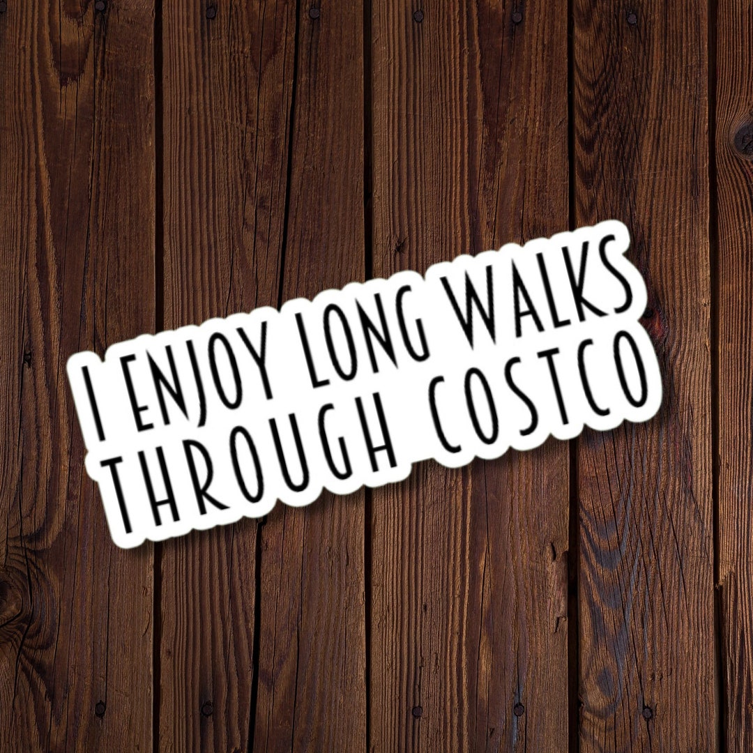 I Enjoy Long Walks Through Costco Sticker, Funny Sticker, Sticker for ...