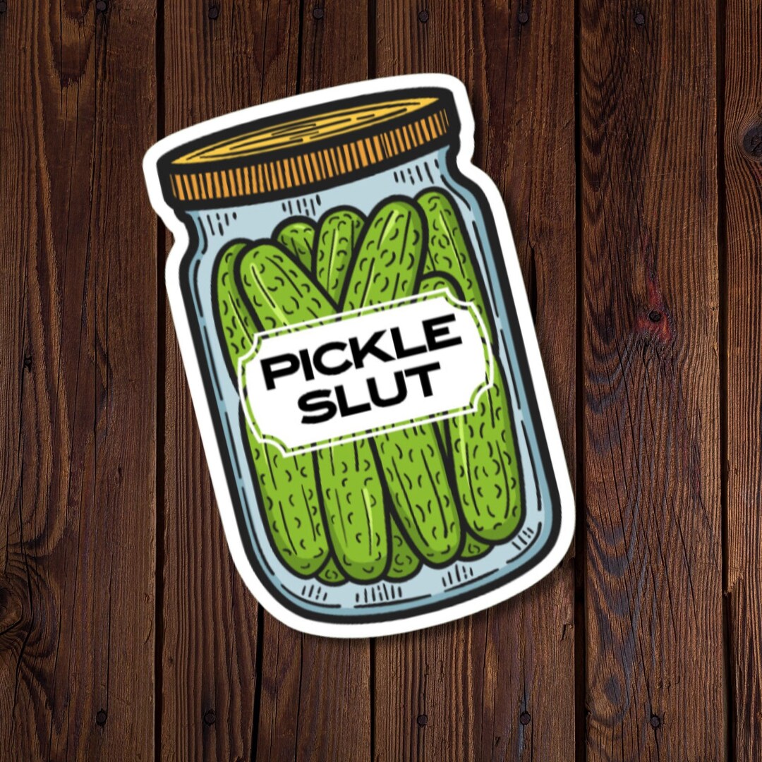 Pickle Slut, Sassy Pickle Sticker, Water Resistant Die Cut Pickle ...