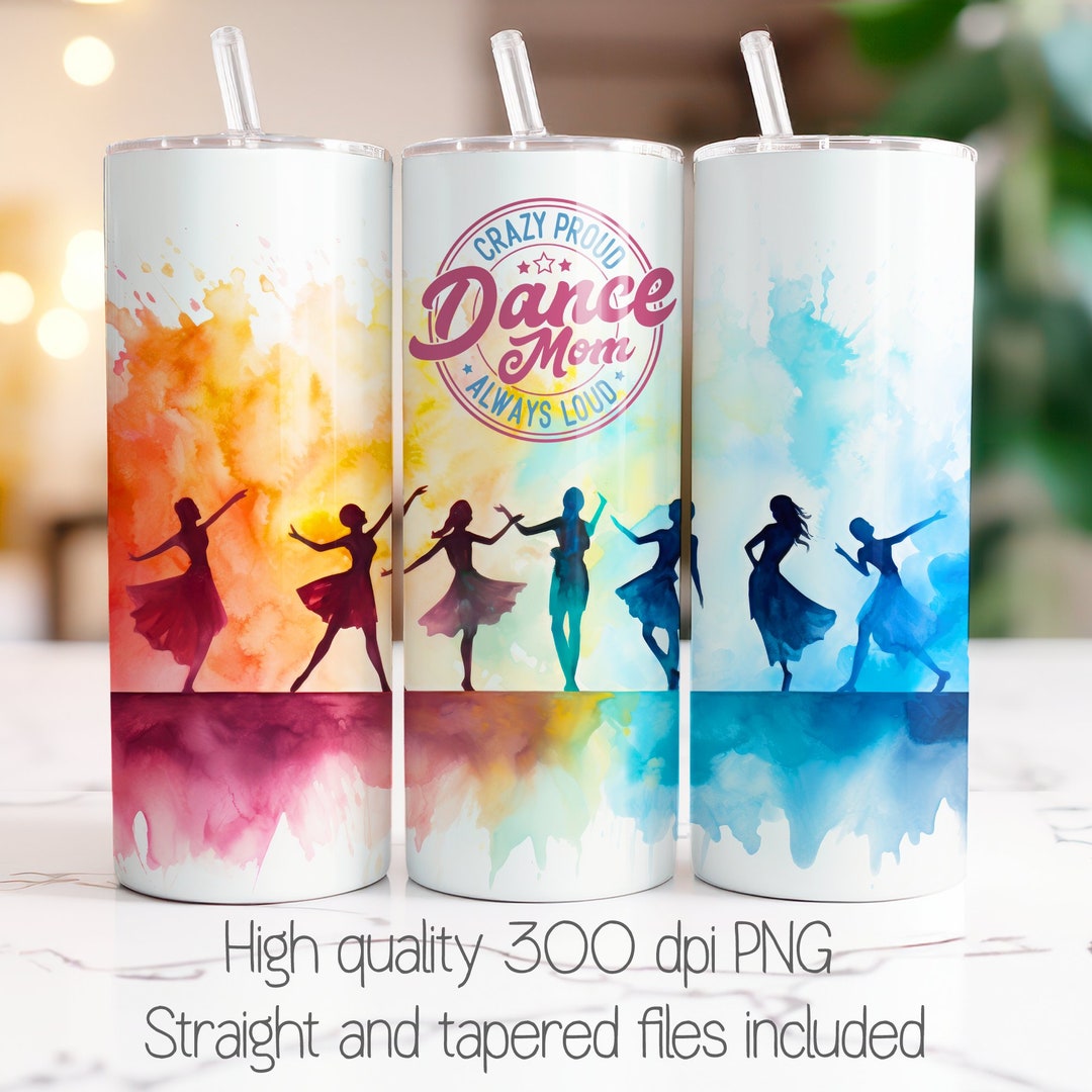Dance Mom Tumbler Wrap, Sublimation PNG Design, Crazy Proud Crazy Loud ...