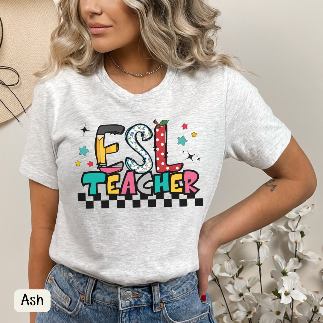 ESL Teacher Shirt Coworker Gift ESOL Teacher Shirt Teacher Clothes Back ...