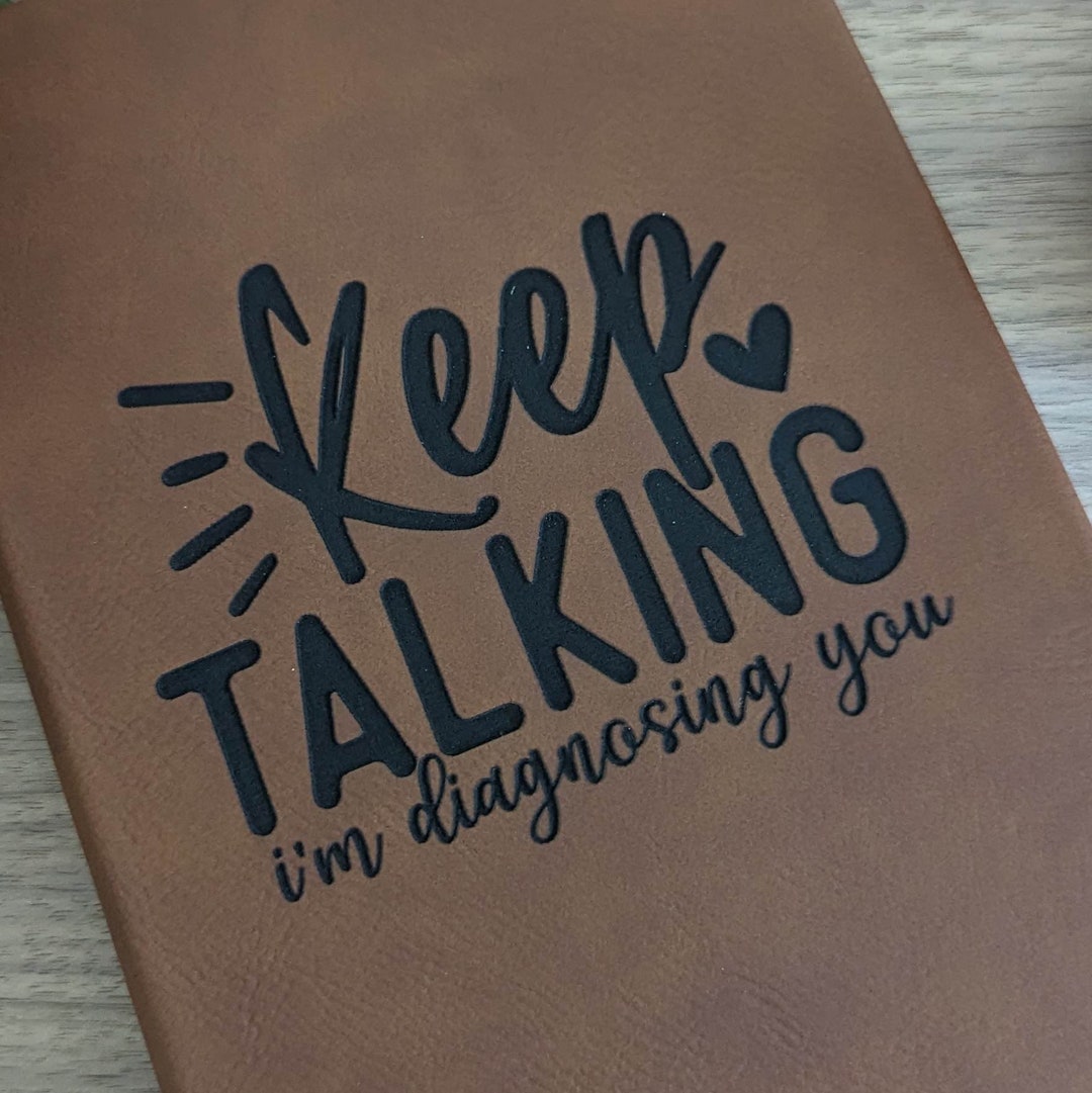 Keep Talking I'm Diagnosing You Journal, Notebook, Lined Pages, Note ...