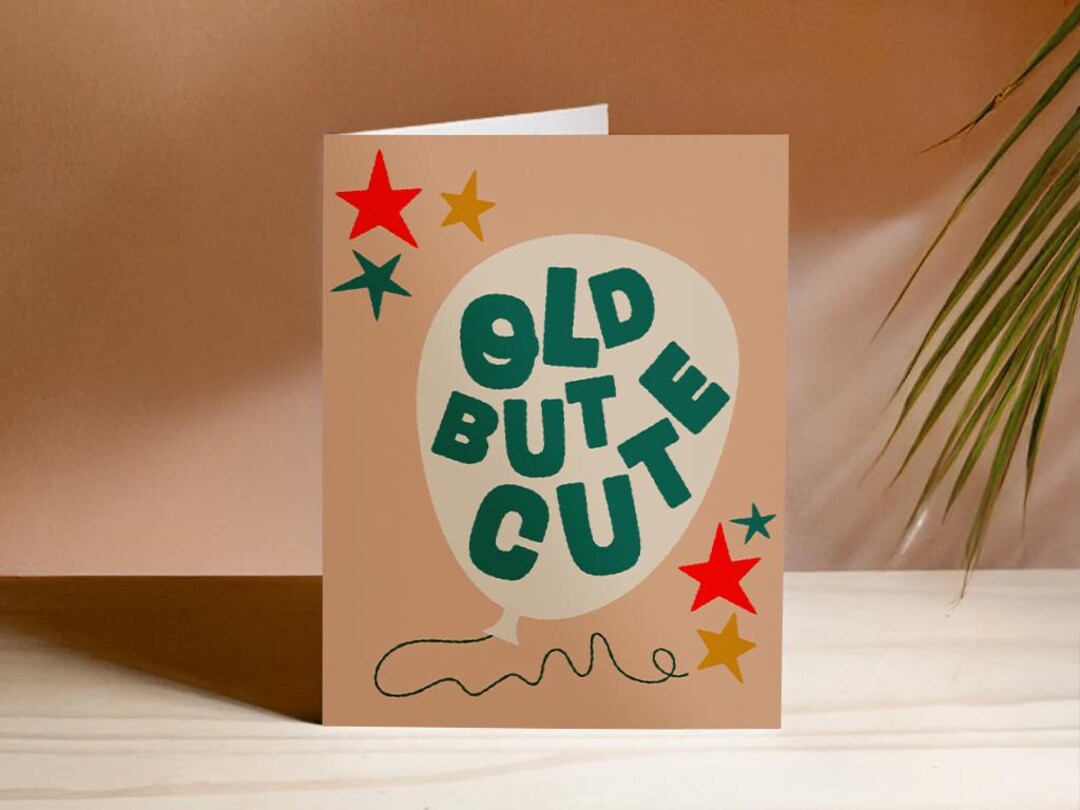 Old but Cute | Birthday Card | Digital Download | Instant | Printable ...
