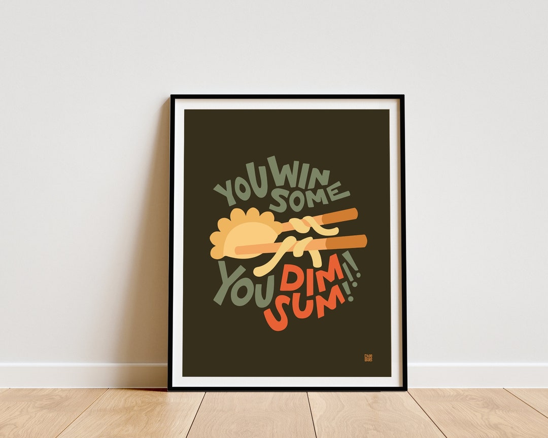 You Win Some You Dim Sum | Poster Print | Wall Art | Home Decor ...