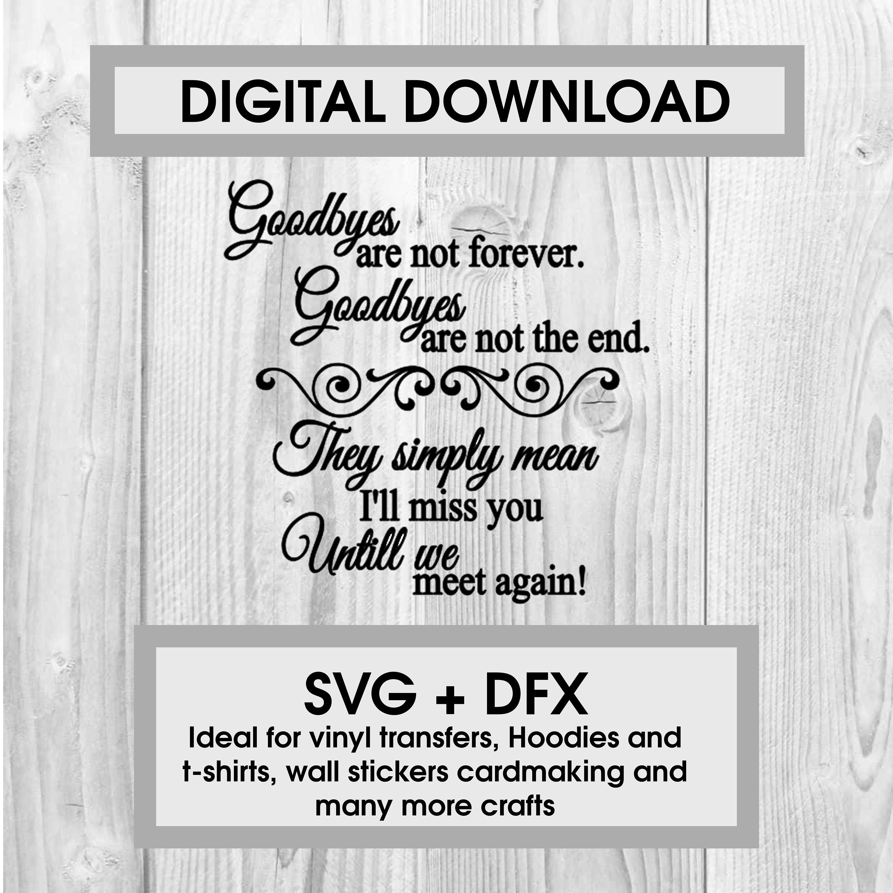 Goodbyes Are Not Forever Quote SVG & DFX Cutting File - Remembrance ...