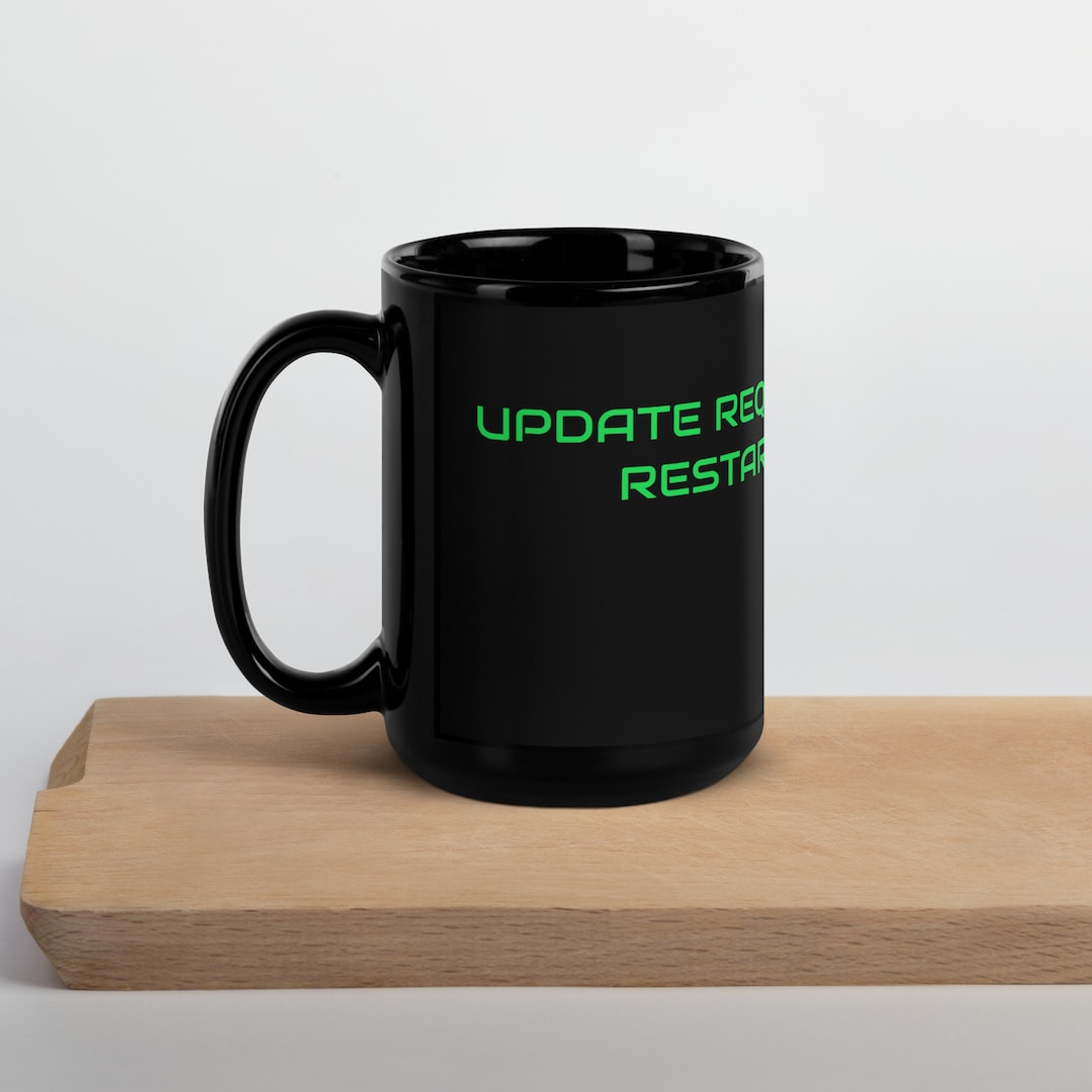 Black Glossy Mug Update Requires Restart COD Coffee Tea - Etsy