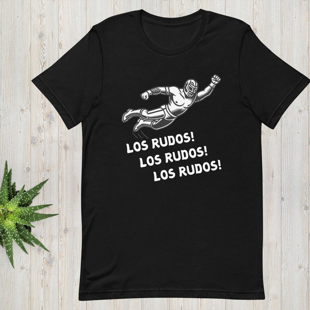 Los Rudos! Los Rudos! Los Rudos! Mexican Wrestler - Lucha Libre T-shirt ...