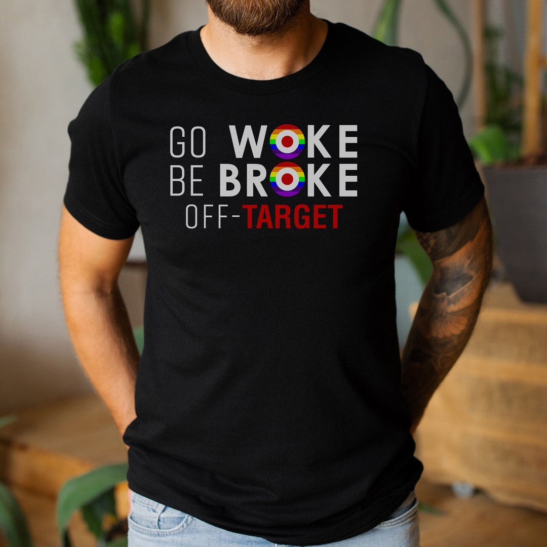 Target Shirt, Go Woke Be Broke, Pride Month, LGBT, Trans, Boycott ...