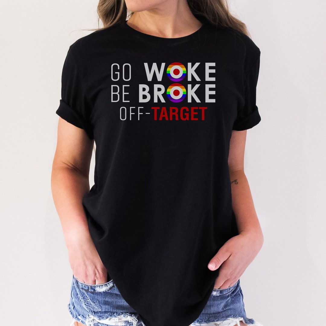 Target Shirt, Go Woke Be Broke, Pride Month, LGBT, Trans, Boycott ...
