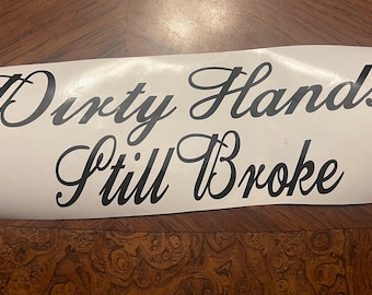 Dirty Hands Still Broke Decal/ Sticker - Etsy