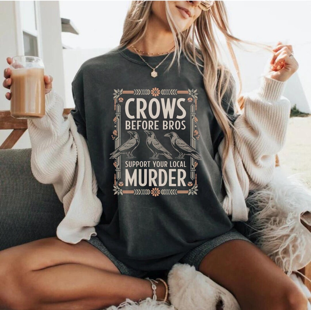 Funny Crows Before Bros Shirt, Support Your Local Murder T-shirt ...
