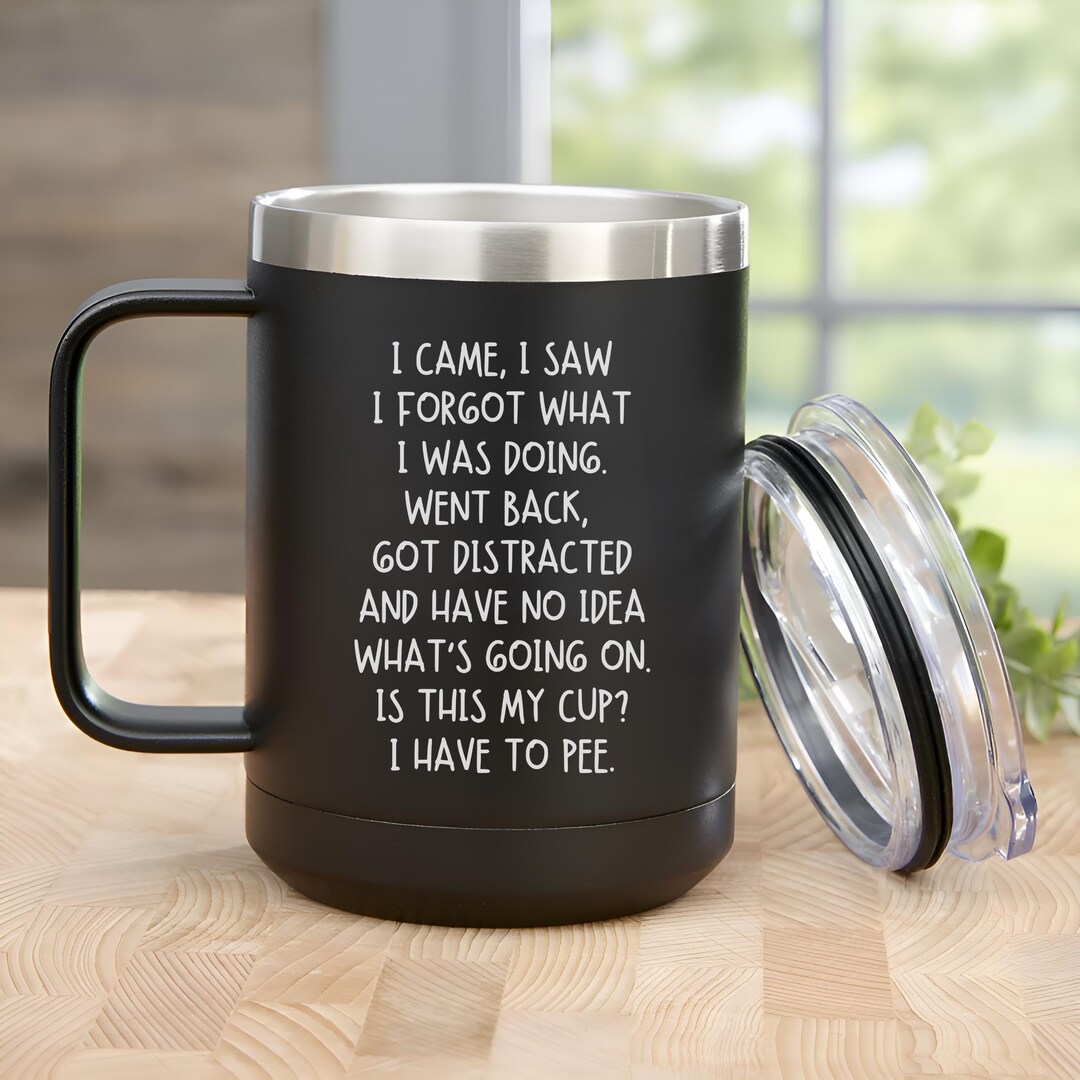 I Came I Saw I Forgot What I Was Doing Coffee Mug - Funny Senior ...