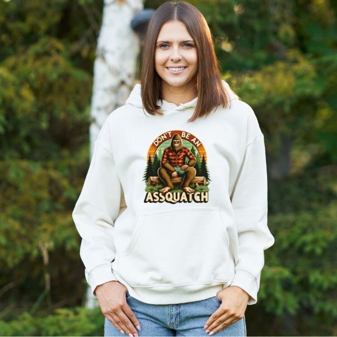 Don't Be an Assquatch Bigfoot Adult Unisex Hoodie, Sasquatch, Montana ...