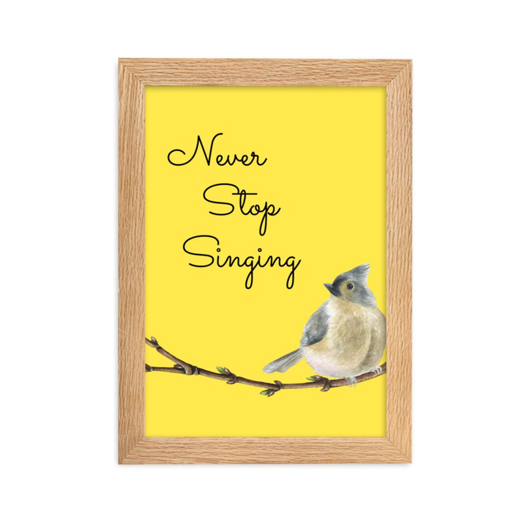Framed “never Stop Singing” Bird Poster - Etsy