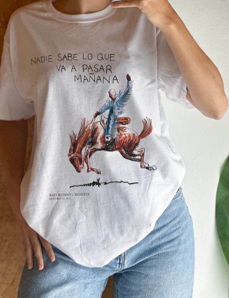 Nadie Sabe Lo Que Va a Pasar Manana Tshirt, Bad Bunny Tshirt, Cowboy ...