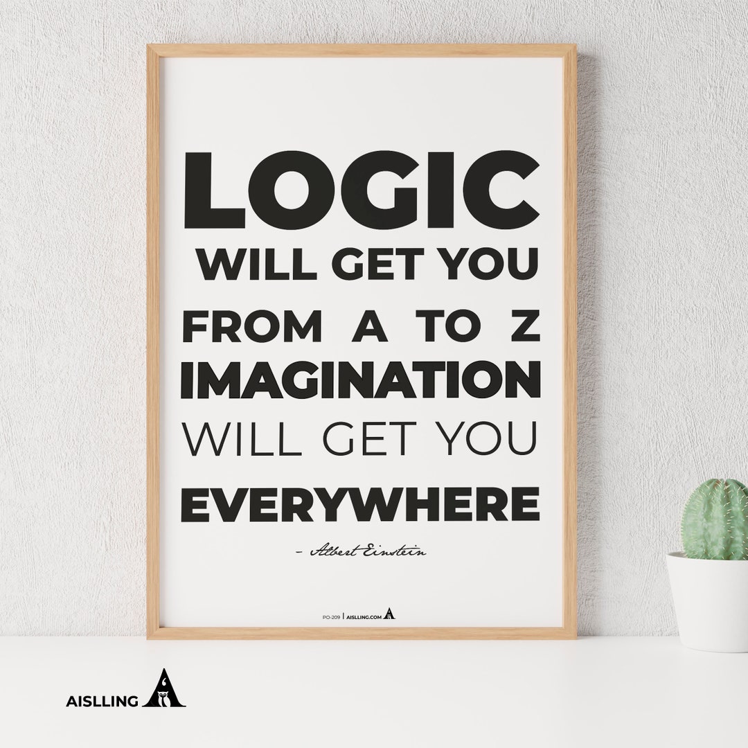 Logic Will Get You From Quote Poster Printables Inspirational Quote ...
