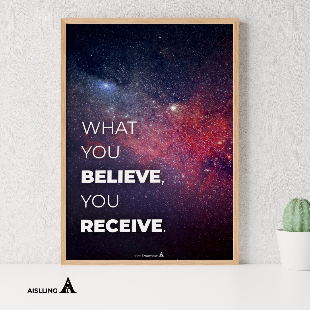 What You Believe You Receive - Quote Poster Printables, Inspirational ...