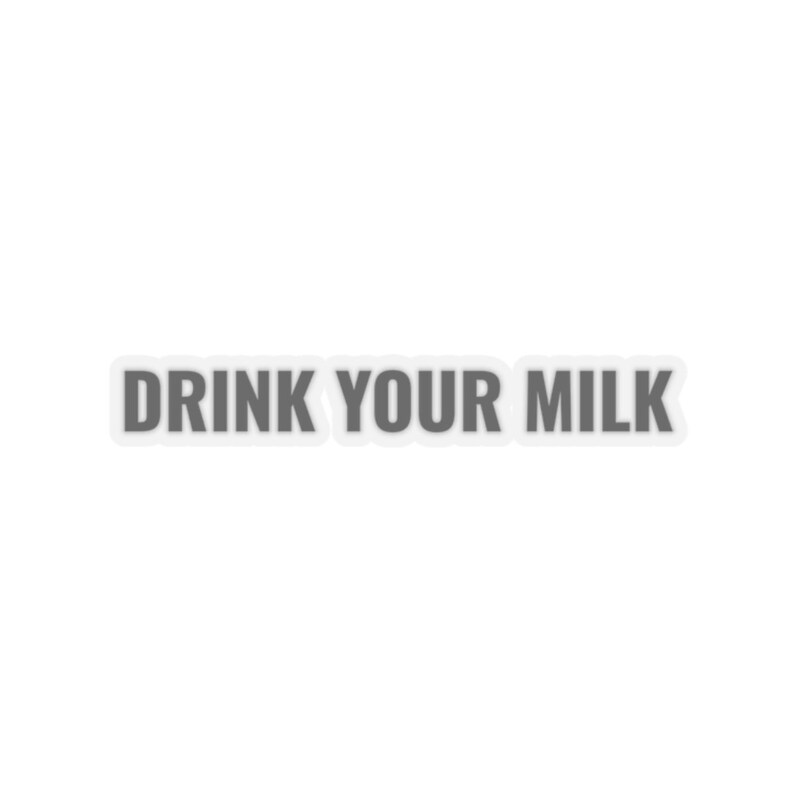 Drink Your Milk Sticker Kiss-cut Stickers Indoor Use Only - Etsy