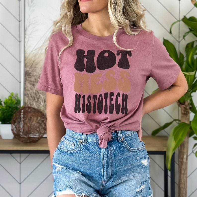 Funny Histology Shirt Hot Mess Histotech T-shirt Hot Mess - Etsy