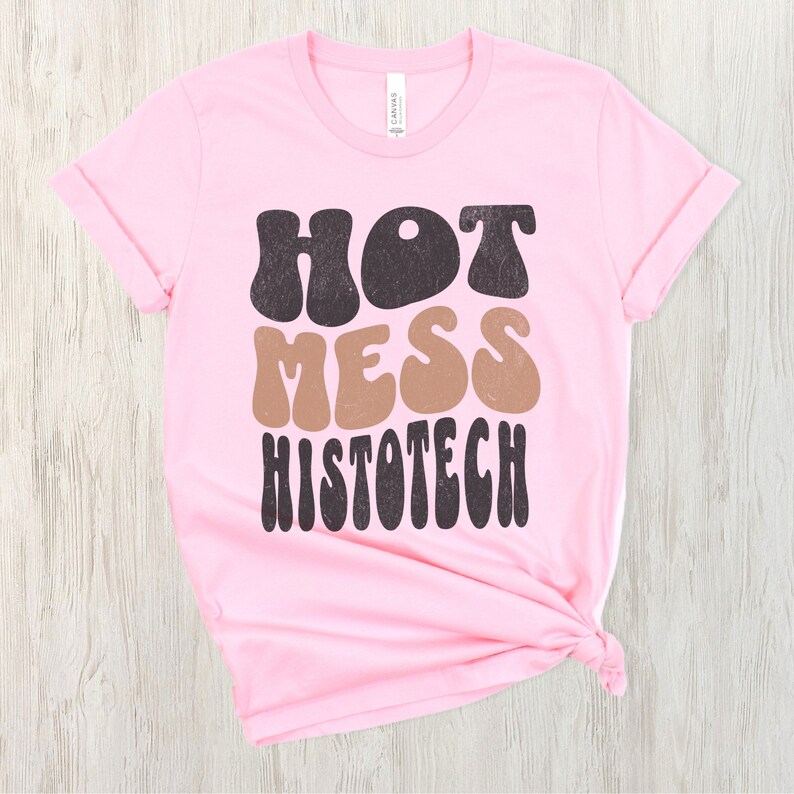 Funny Histology Shirt, Hot Mess Histotech T-shirt, Hot Mess Tshirt ...